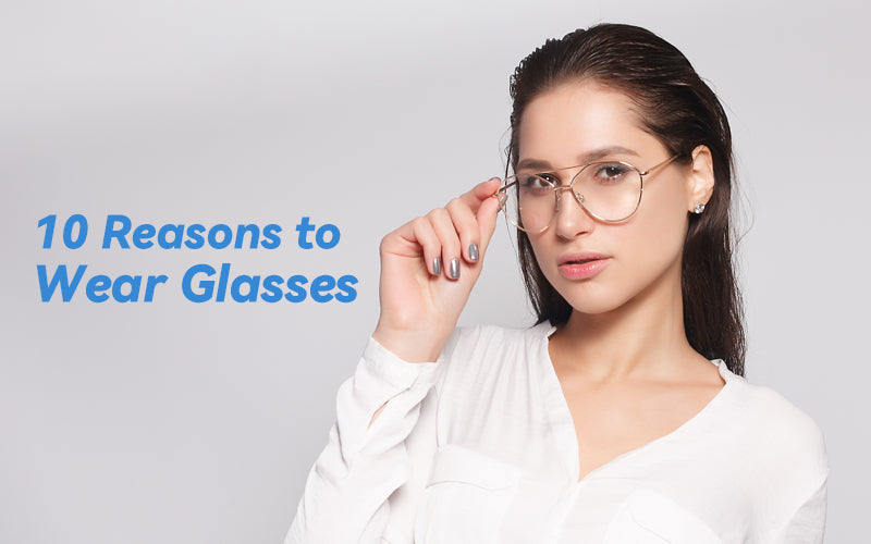 10 Compelling Reasons to Wear Glasses and Enhance Your Vision – Optics Town