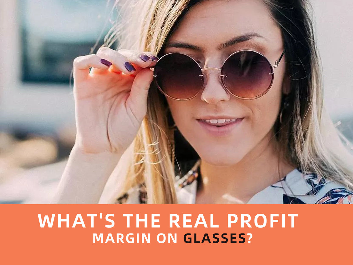 What's the Real Profit Margin on Glasses? | Get Your Quote Today ...